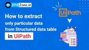 How to extract only particular data from Structured data table in UiPath - rpazone